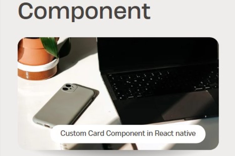 Creating a Custom Card Component in React Native - Coding